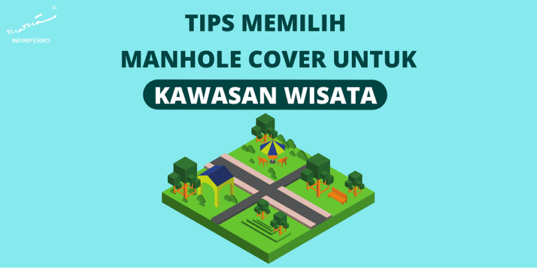 5 Tips Memilih Manhole Cover untuk Kawasan Wisata - Maria Infiniferro